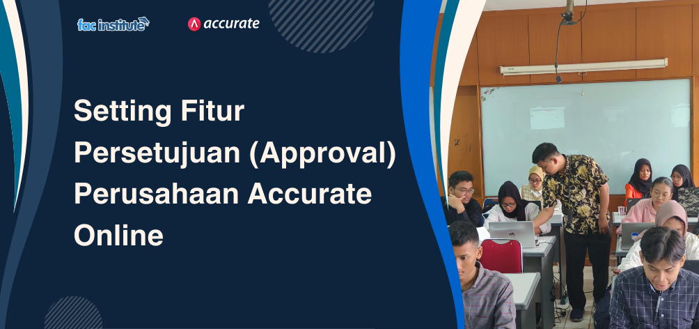 Setting Fitur Persetujuan (Approval) Perusahaan Accurate Online - FAC Institute
